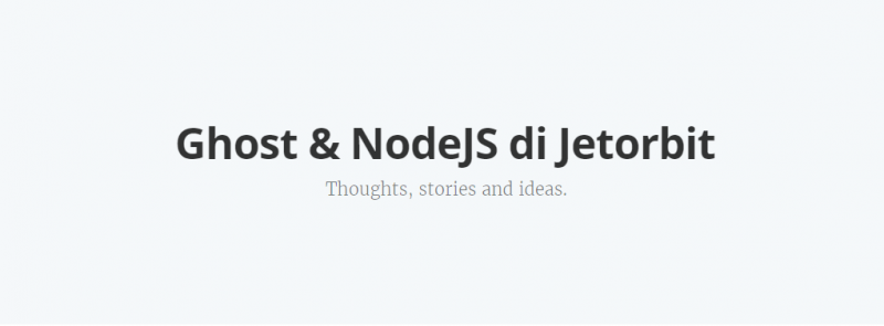 Install Ghost/Node.js di Shared Hosting Jetorbit - Panduan Hosting Jetorbit