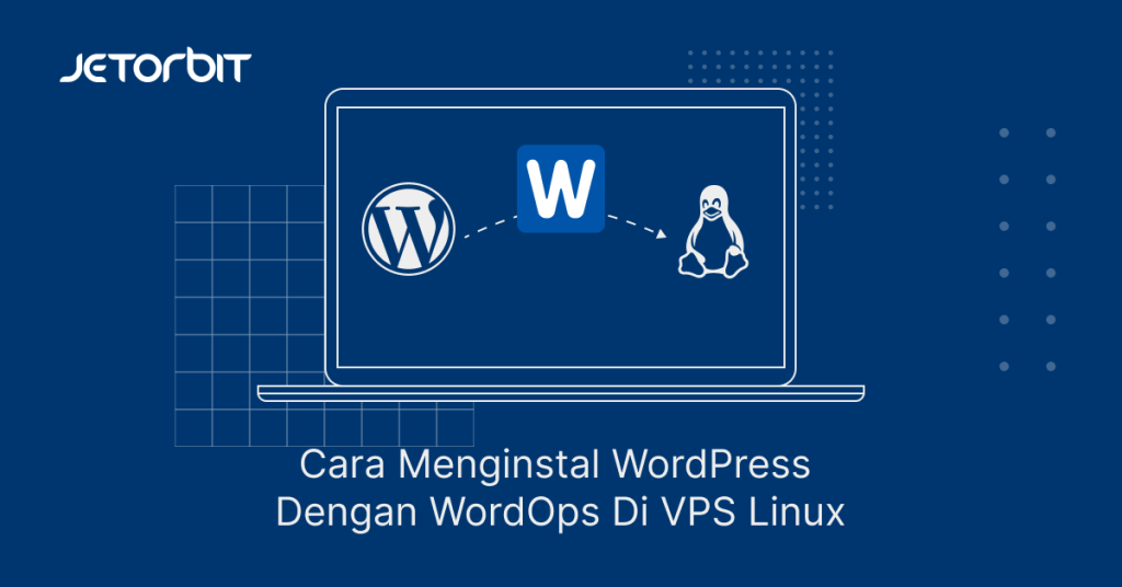 Cara Menginstal WordPress dengan WordOps di Vps Linux - Panduan Hosting Jetorbit