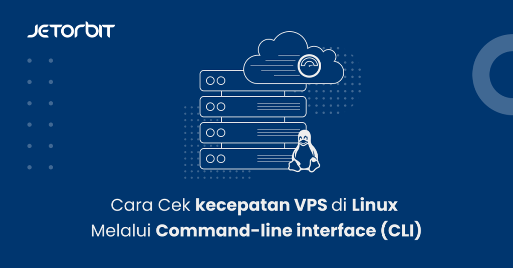 Cara Cek kecepatan VPS di Linux Melalui Command-line interface (CLI) - Panduan Hosting Jetorbit