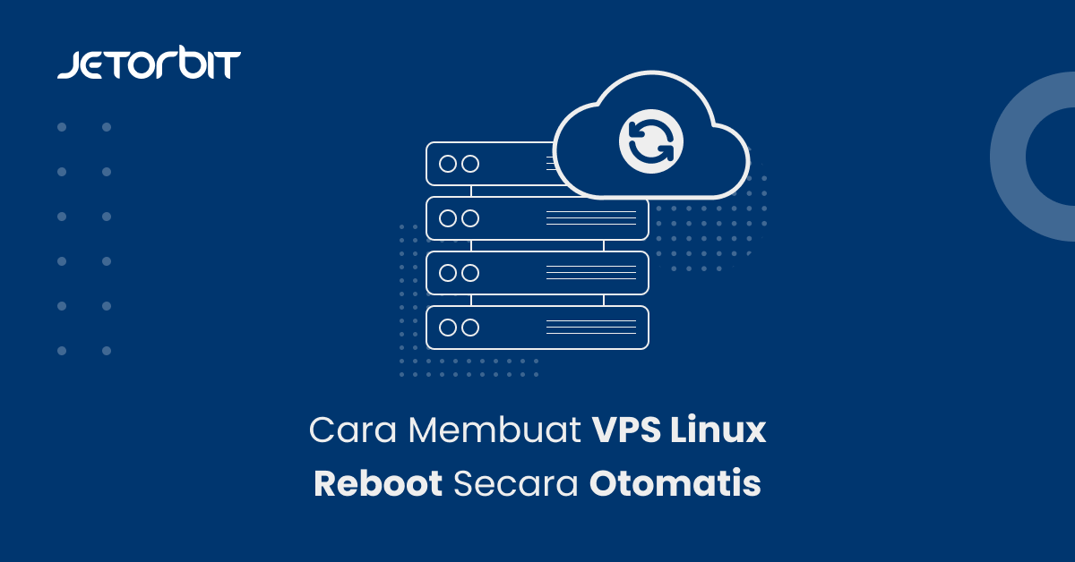 Cara Membuat VPS Linux Reboot Secara Otomatis - Panduan Hosting Jetorbit Cara Membuat VPS Linux Reboot Secara Otomatis - Panduan Hosting Jetorbit