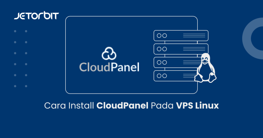 Cara Install CloudPanel Pada VPS Linux - Panduan Hosting Jetorbit