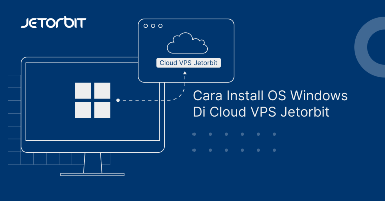 Cara Install OS Windows di Cloud VPS Jetorbit - Panduan Hosting Jetorbit