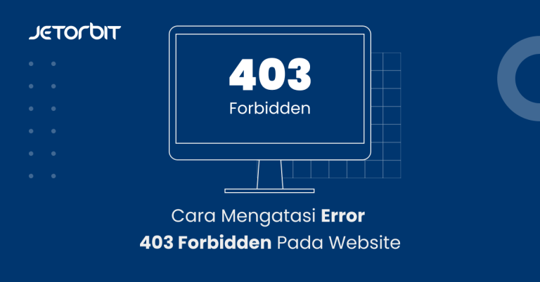 Cara Mengatasi Error 403 Forbidden Pada Website - Panduan Hosting Jetorbit