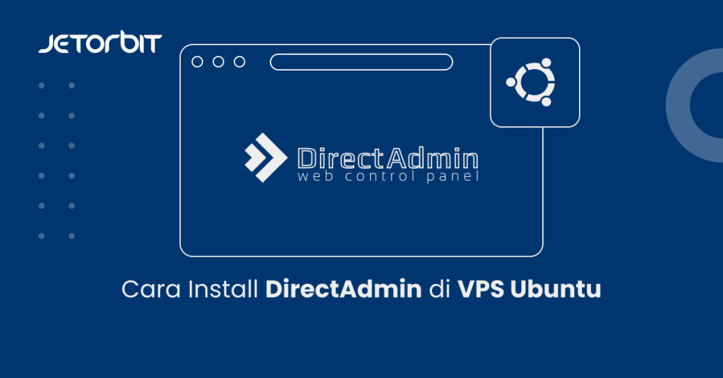 Cara Install DirectAdmin di VPS Ubuntu - Panduan Hosting Jetorbit