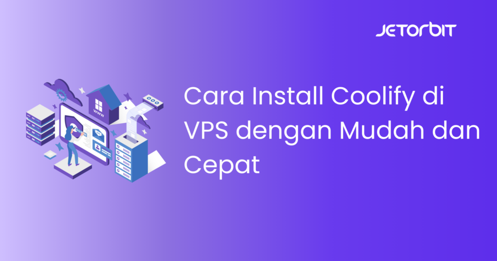 Cara Install Coolify di VPS dengan Mudah dan Cepat - Panduan Hosting Jetorbit