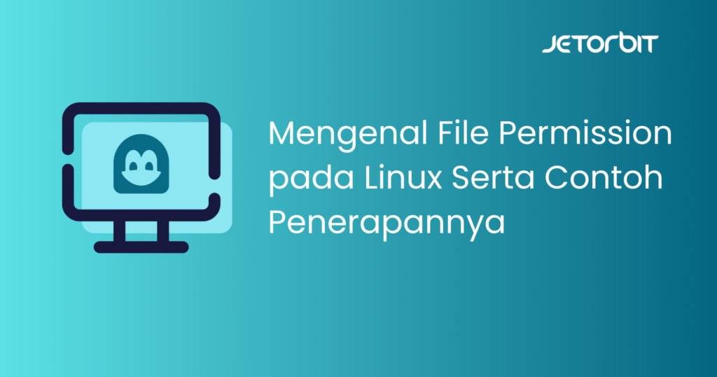 Mengenal File Permission pada Linux Serta Contoh Penerapannya - Panduan ...