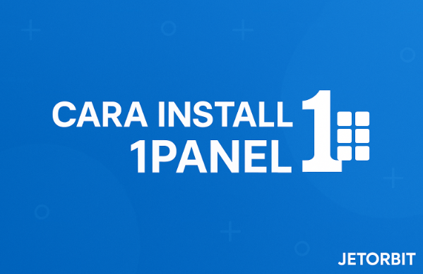 Cara Install 1Panel di Server Linux (Panduan Lengkap) - Panduan Hosting Jetorbit